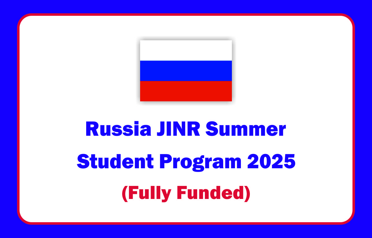 Russia JINR Summer Student Program 2025 (Fully Funded) – The Visa Eye