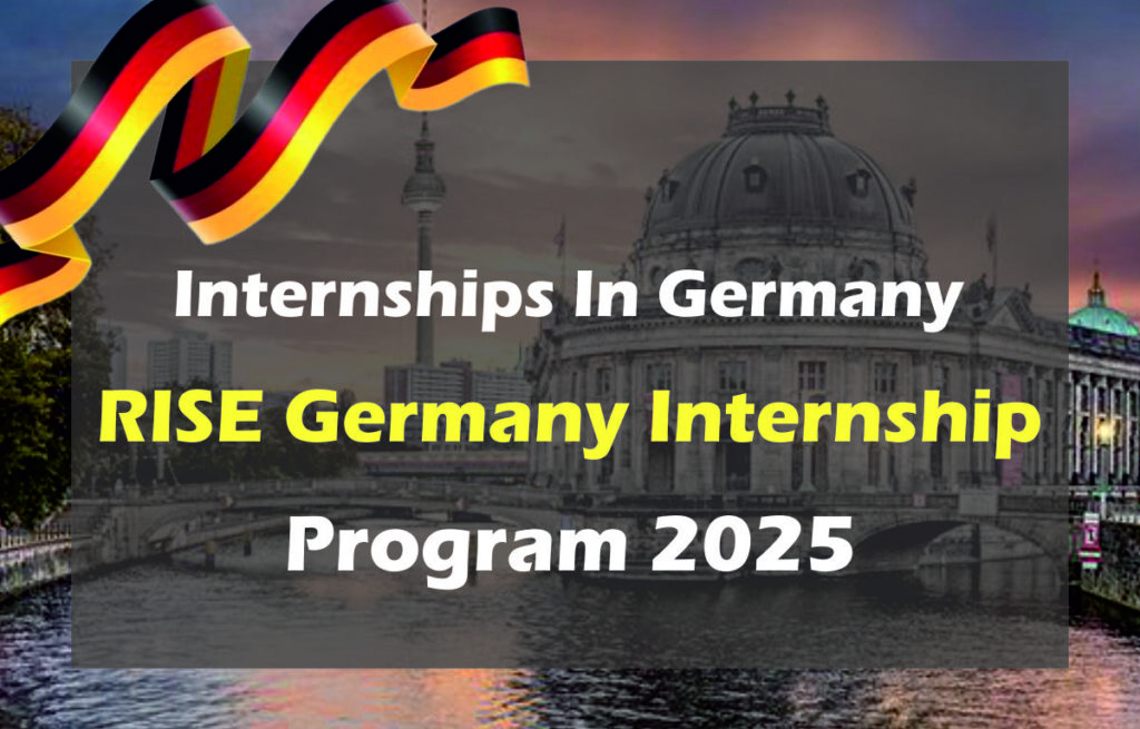 Internships In Germany: RISE Germany Internship Program 2025 – The Visa Eye
