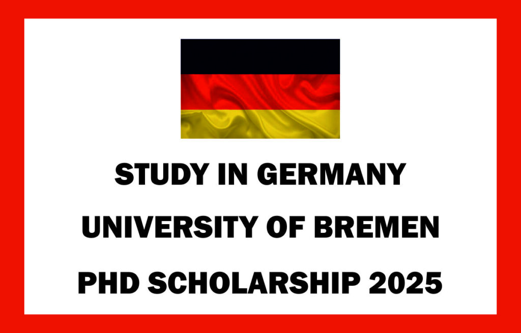 STUDY IN GERMANY UNIVERSITY OF BREMEN PHD SCHOLARSHIP 2025 – The Visa Eye