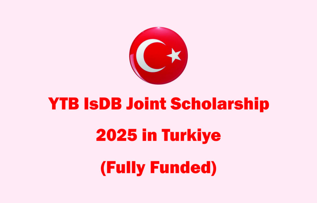 YTB IsDB Joint Scholarship 2025 in Turkiye (Fully Funded) – The Visa Eye