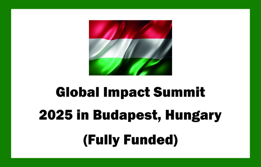 Global Impact Summit 2025 in Budapest, Hungary (Fully Funded) – The ...
